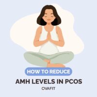 How To Reduce AMH Levels in PCOS - OvaFit PCOS Supplements